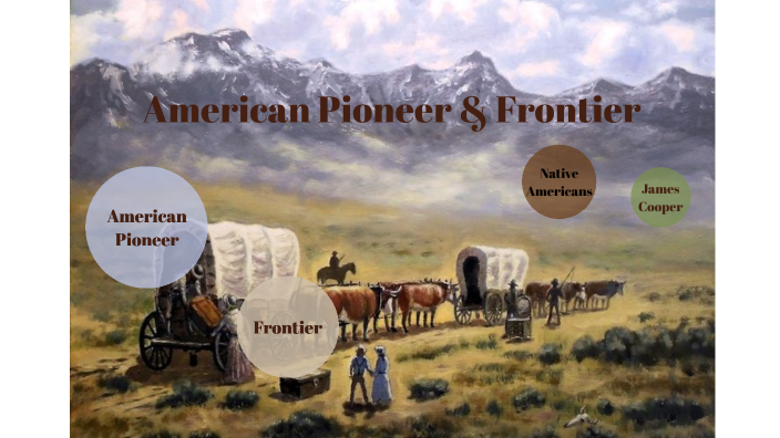 Pioneer and Frontier by niccolo gatti on Prezi