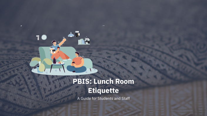 PBIS: Lunch Room Etiquette by Jacob Mason on Prezi