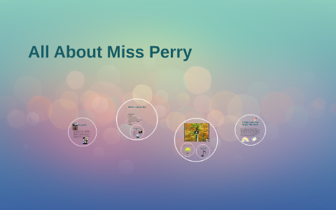 All About Miss Perry by Allie Perry on Prezi