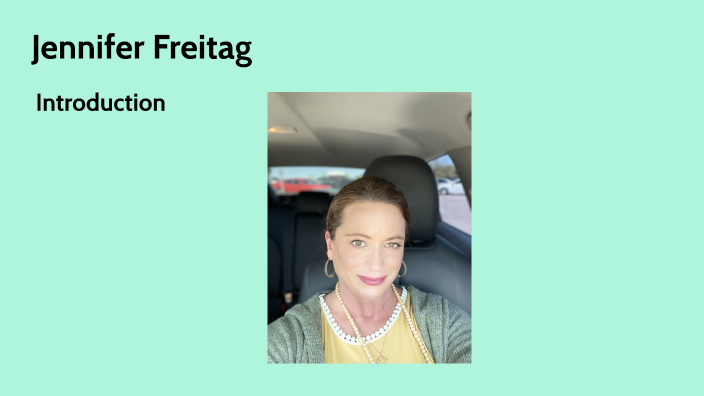 Freitag_Introduction by jennifer freitag on Prezi