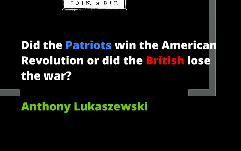 Did the Patriots win the American Revolution or did the British lose ...
