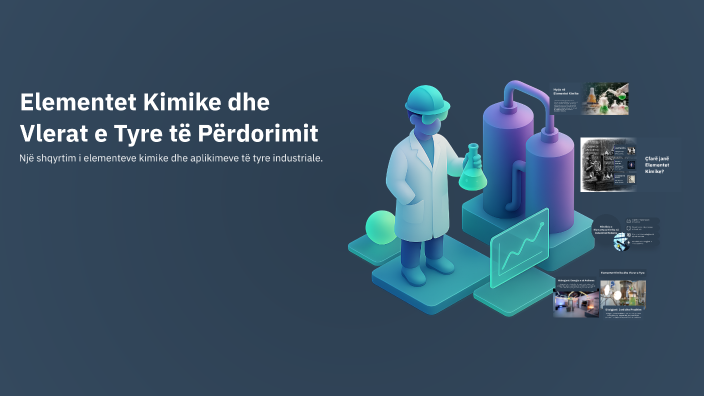 Elementet Kimike dhe Vlerat e Tyre të Përdorimit by Alis Alis on Prezi