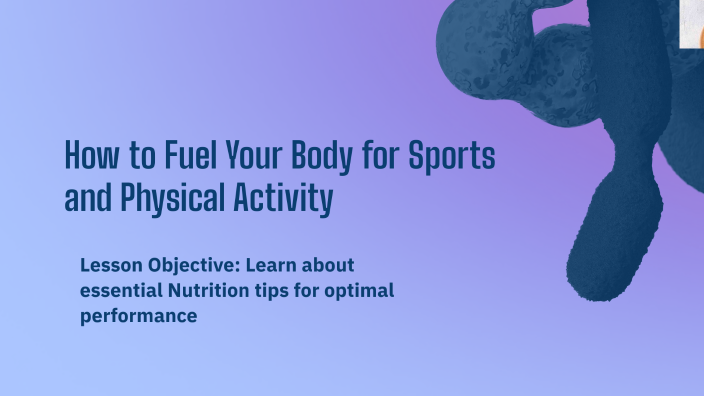 How to Fuel Your Body for Sports and Physical Activity by Jacy Tinsley ...