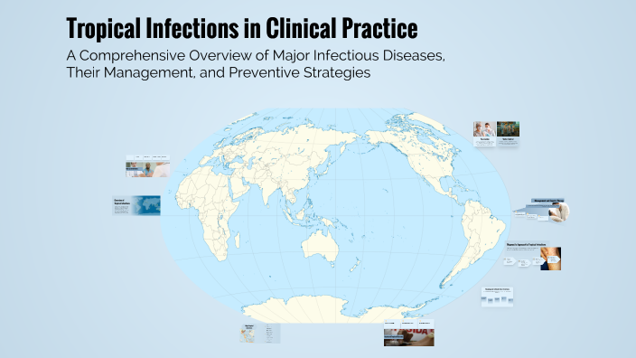 Tropical Infections in Clinical Practice by inthecouch816 on Prezi