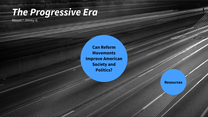 American History Progressive Era Project by Mason Baker on Prezi