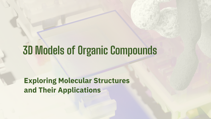 3D Models of Organic Compound Molecules by Efim Kobil on Prezi