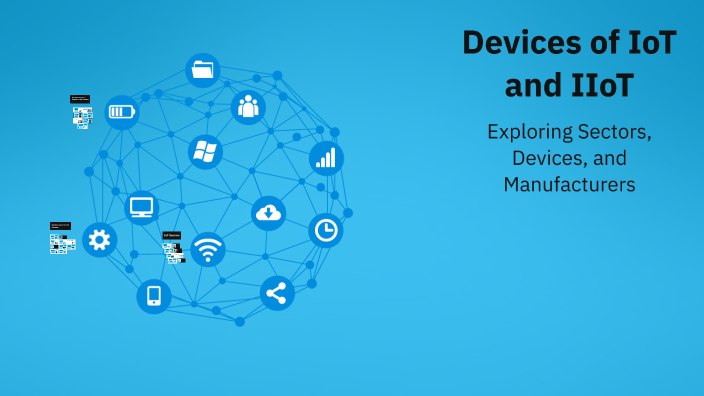 Devices of IoT and IIoT by E M on Prezi