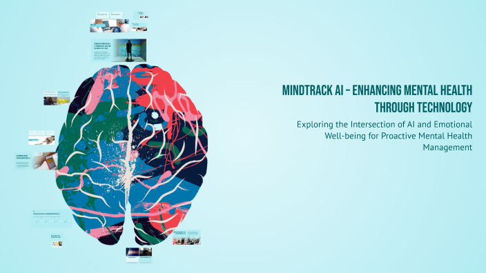 MindTrack AI – Enhancing Mental Health through Technology by Vaishnav Padmakumar Menon on Prezi