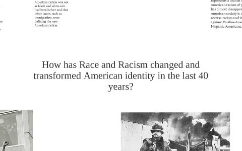 How has racism changed and defined American Society in the last 40 ...