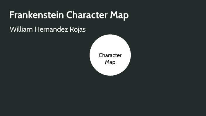 Frankenstein Character Map by William Hernandez-Rojas on Prezi