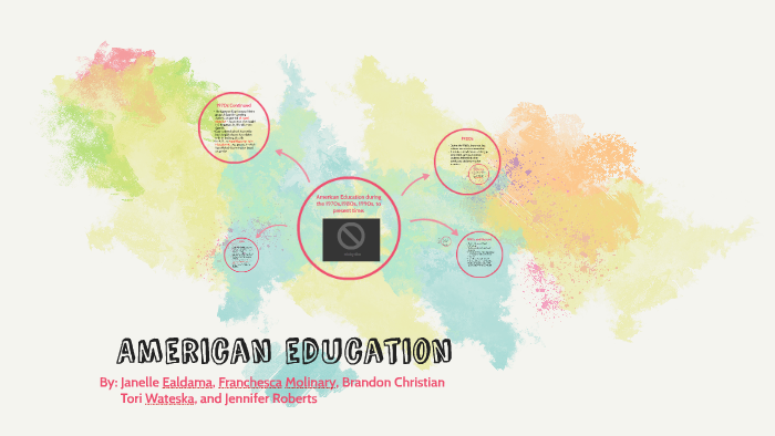American education during the 1970s,1980s, 1990s, and beyond by ...
