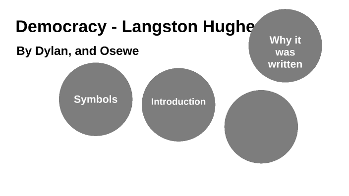 Democracy- Langston Hughes Dissection by Osewe Ogada on Prezi