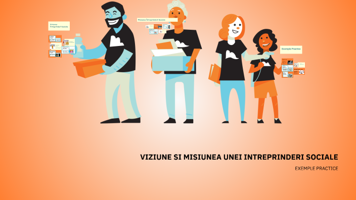 VIZIUNE SI MISIUNEA UNEI INTREPRINDERI SOCIALE by Simona Voicu on Prezi