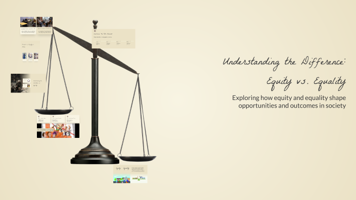 Understanding the Difference: Equity vs. Equality by Joanne Kim on Prezi