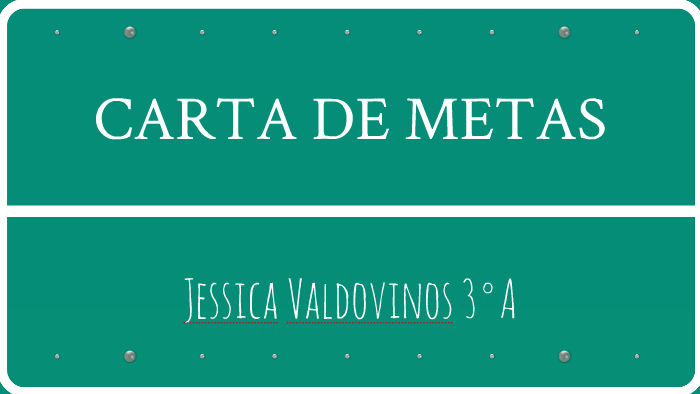 CARTA DE METAS by Jessica Valdovinos on Prezi