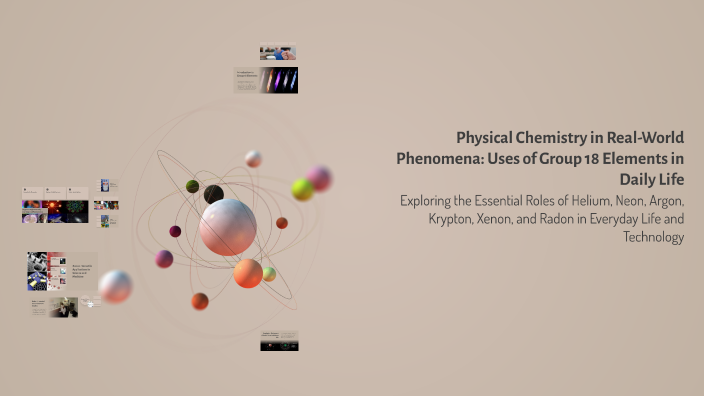 Physical Chemistry in Real-World Phenomena: Uses of Group 18 Elements ...