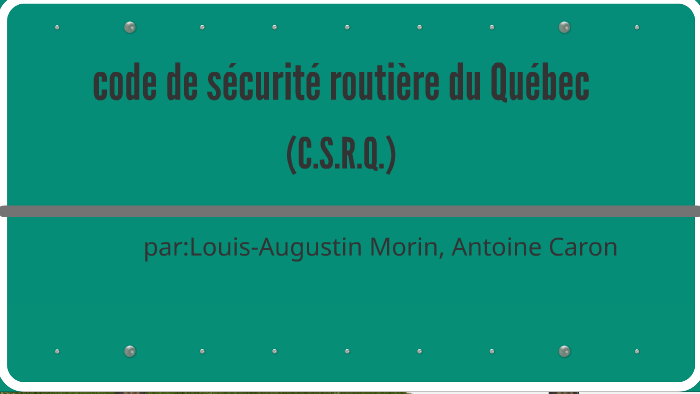 code de sécurité routière du Québec by louis-augustin morin on Prezi