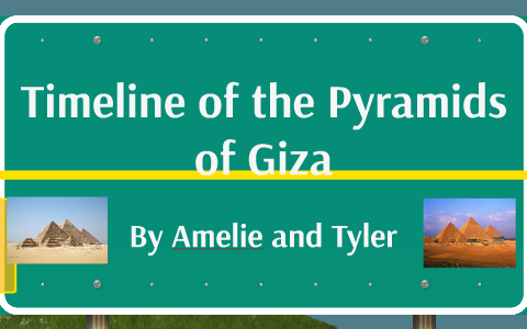 Timeline of the Pyramids of Giza by Ammi Bear on Prezi