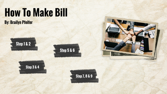 How To Make A Bill by Brailyn Pfeifer on Prezi