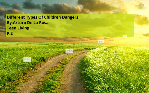 Different Types Of Children Dangers by Arturo Delarosa on Prezi