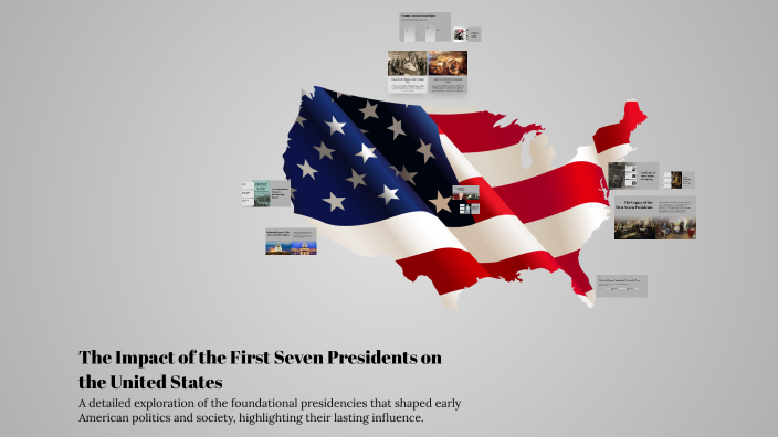 The Impact of the First Seven Presidents on the United States by ...