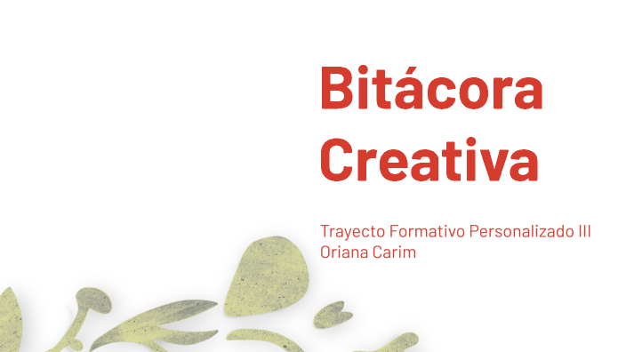 Bitácora Creativa by Oriana Carim on Prezi