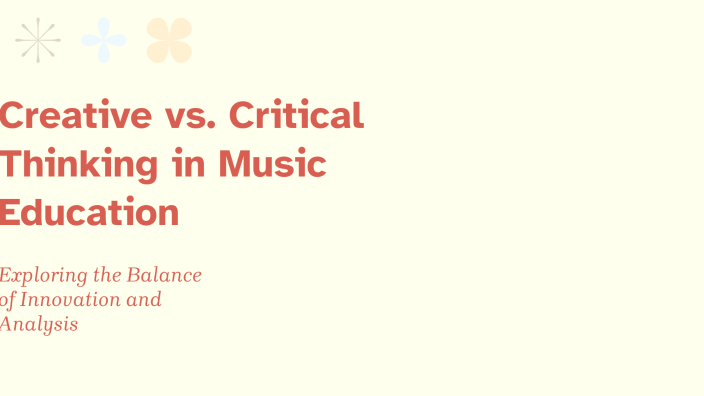 Creative vs. Critical Thinking in Music Education by Annmarie Janning ...