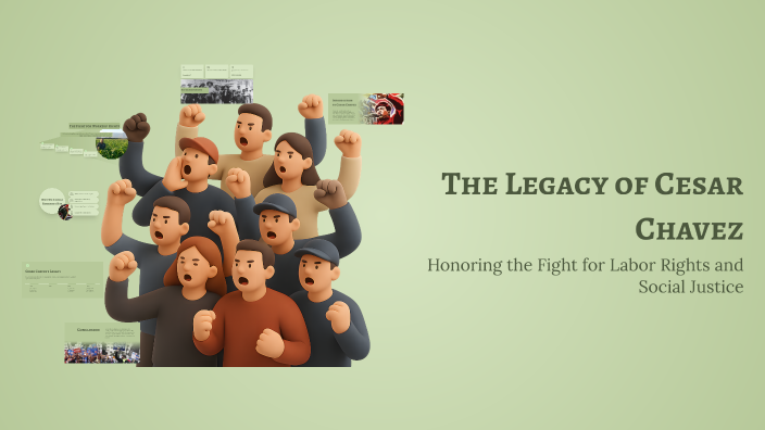 The Legacy of Cesar Chavez by Gabriel Harper on Prezi