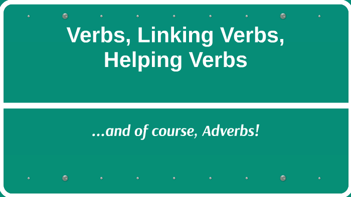 Verbs, Helping Verbs, Linking Verbs, and of course, ADverbs! by Angela ...