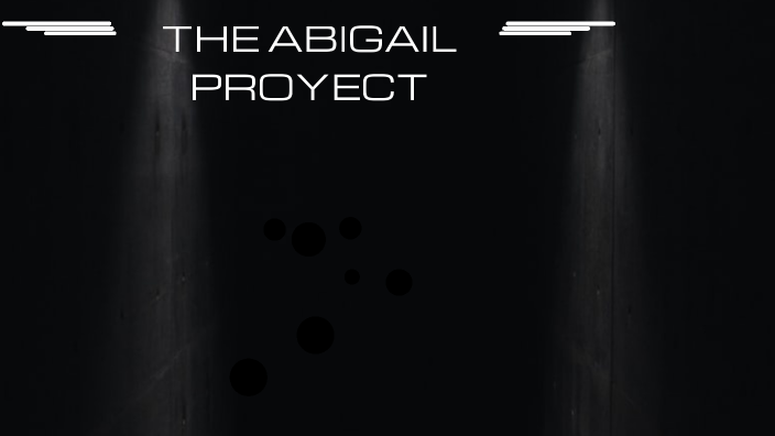 THE ABIGAIL PROJECT by Faty on Prezi