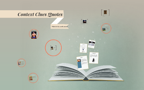 Context Clues Quotes by Carol Marchi on Prezi