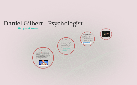 Daniel Gilbert - Psychologist by h nicholson on Prezi
