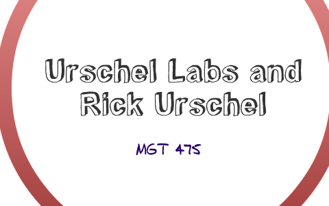 Urschel Labs and Rick Urschel by Hope Elling on Prezi