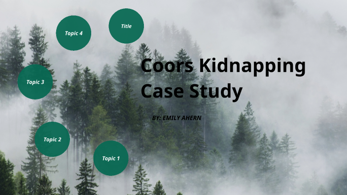 Coors Kidnapping Case Study by emily ahern on Prezi