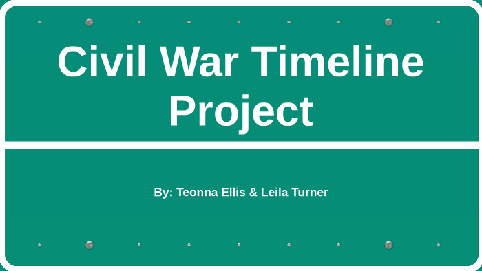 Civil War Timeline Project by Teonna Ellis on Prezi