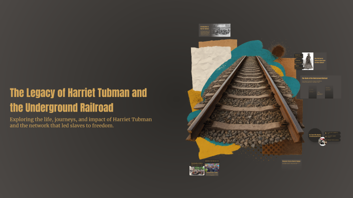 The Legacy of Harriet Tubman and the Underground Railroad by Jasmine ...
