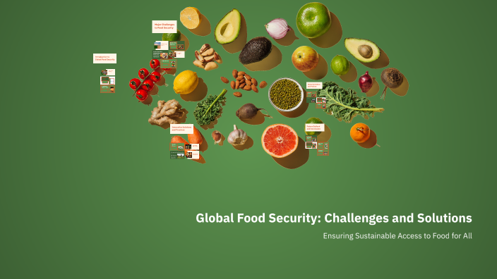 Global Food Security: Challenges and Solutions by Rhealyn on Prezi