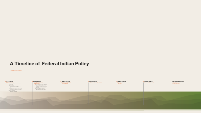 A Timeline of Federal Indian Policy by Cameron Galdony on Prezi Next