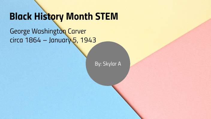 Black History Month Stem By Skylar Atkinson On Prezi