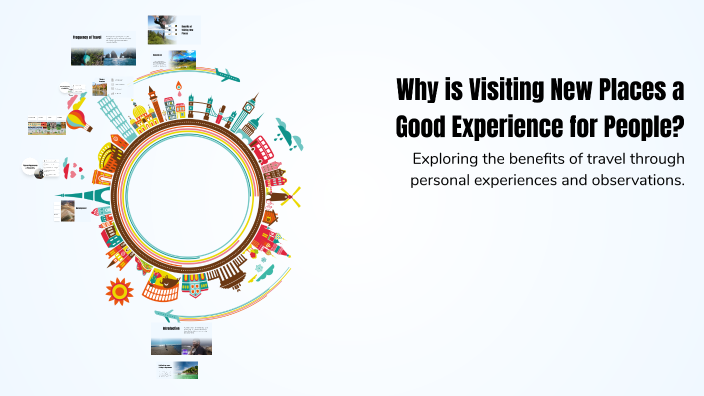Why is Visiting New Places a Good Experience for People? by Jhoan ...