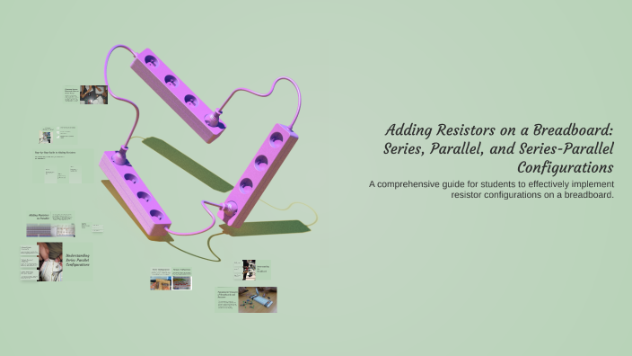 Adding Resistors on a Breadboard: Series, Parallel, and Series-Parallel ...