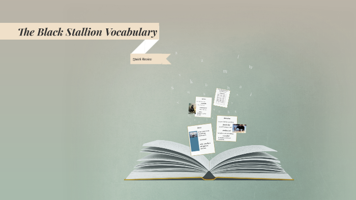 The Black Stallion Vocabulary by Xavier Joseph Woods on Prezi