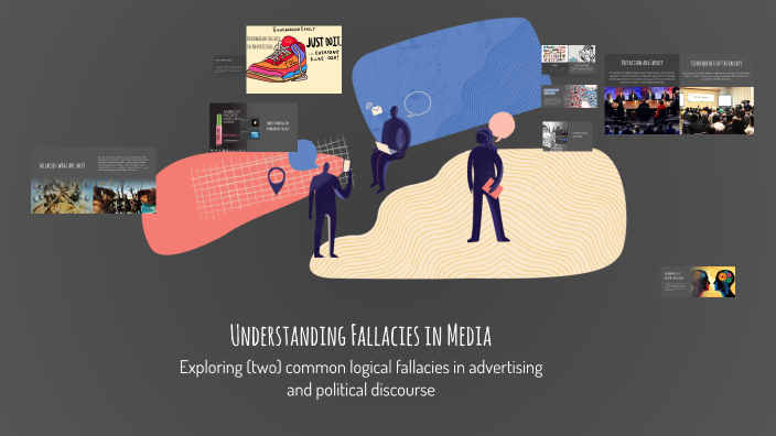 Understanding Fallacies in Media by luch ini on Prezi