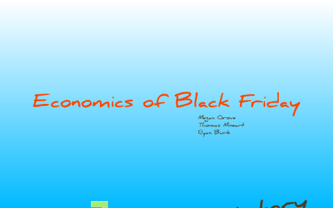 Economics of Black Friday by Megan Grove on Prezi