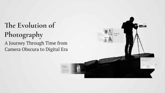 The Evolution of Photography by Fe on Prezi