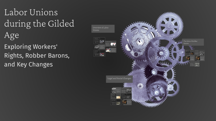 Labor Unions during the Gilded Age by alec dostie on Prezi