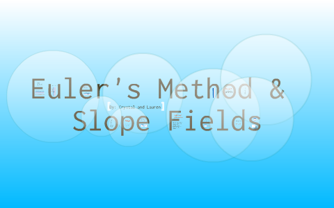 Euler's Method and Slope Fields by Le Le on Prezi