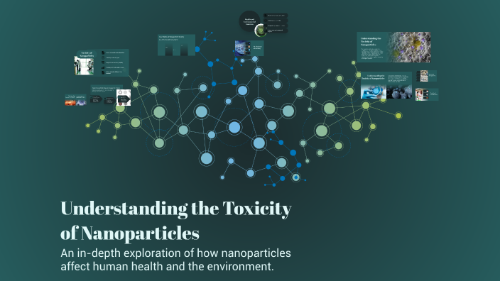 Understanding the Toxicity of Nanoparticles by Ravin Khalil on Prezi