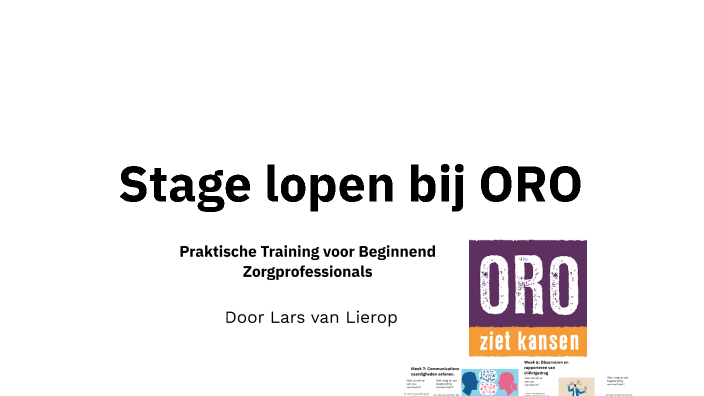 Stage lopen bij ORO by Lars van Lierop on Prezi