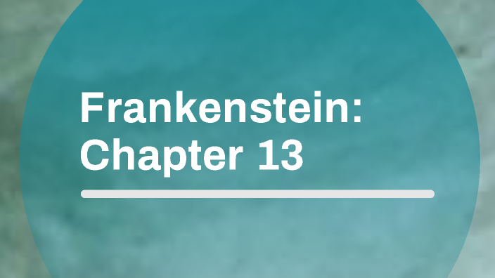 Frankenstein chapter 13 by Angela Zhang on Prezi